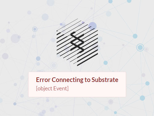 Fixing Error Connecting To Substrate Message In Substrate Front End Template